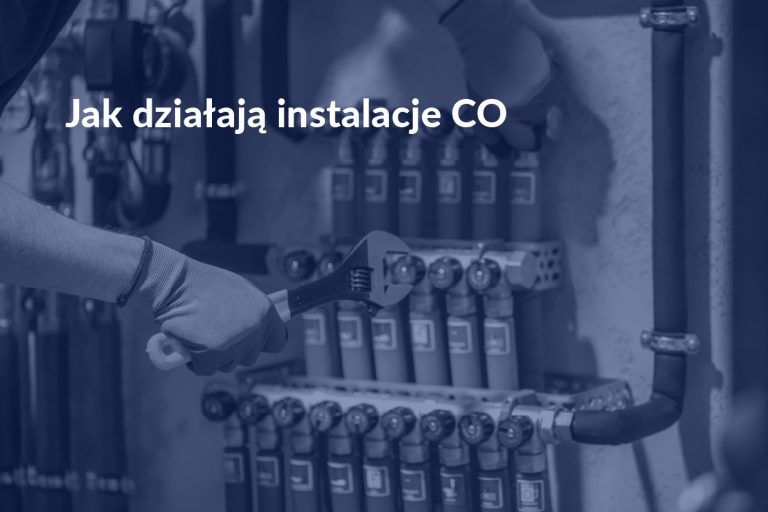 Instalacje CO – wszystko, co musisz wiedzieć o CO